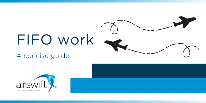 What is FIFO Work? Fly-In Fly-Out Jobs | Airswift