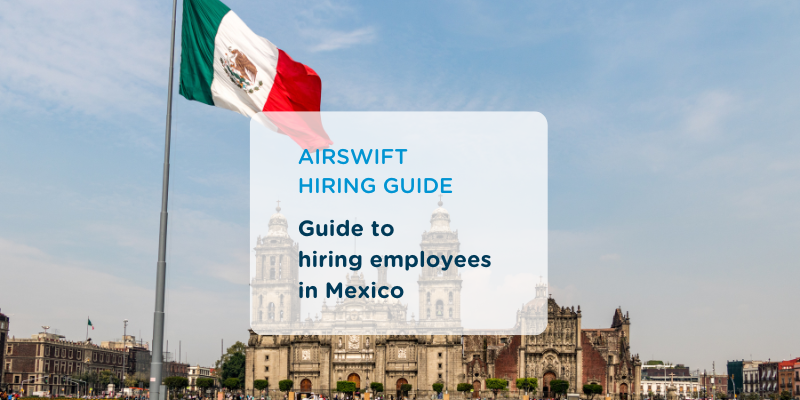 Guide to hiring employees in Mexico